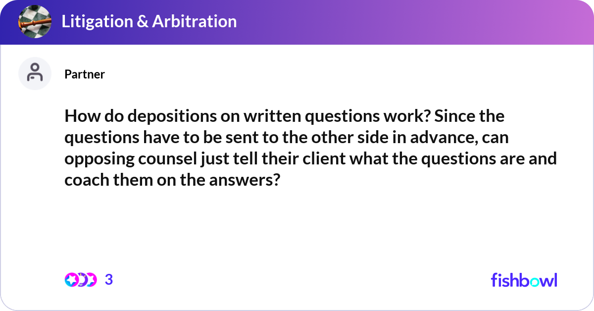 How do depositions on written questions work? Sinc... | Fishbowl