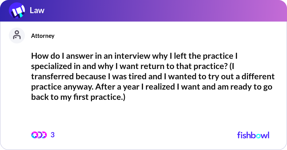 How do I answer in an interview why I left the pra... | Fishbowl