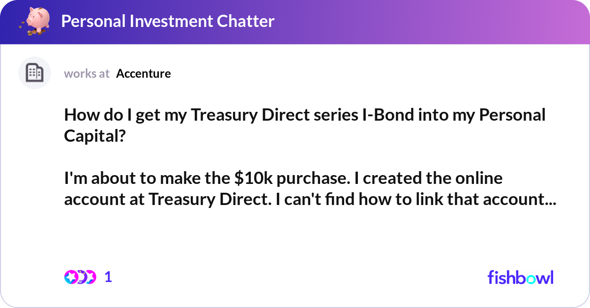 How do I get my Treasury Direct series I-Bond into... | Fishbowl