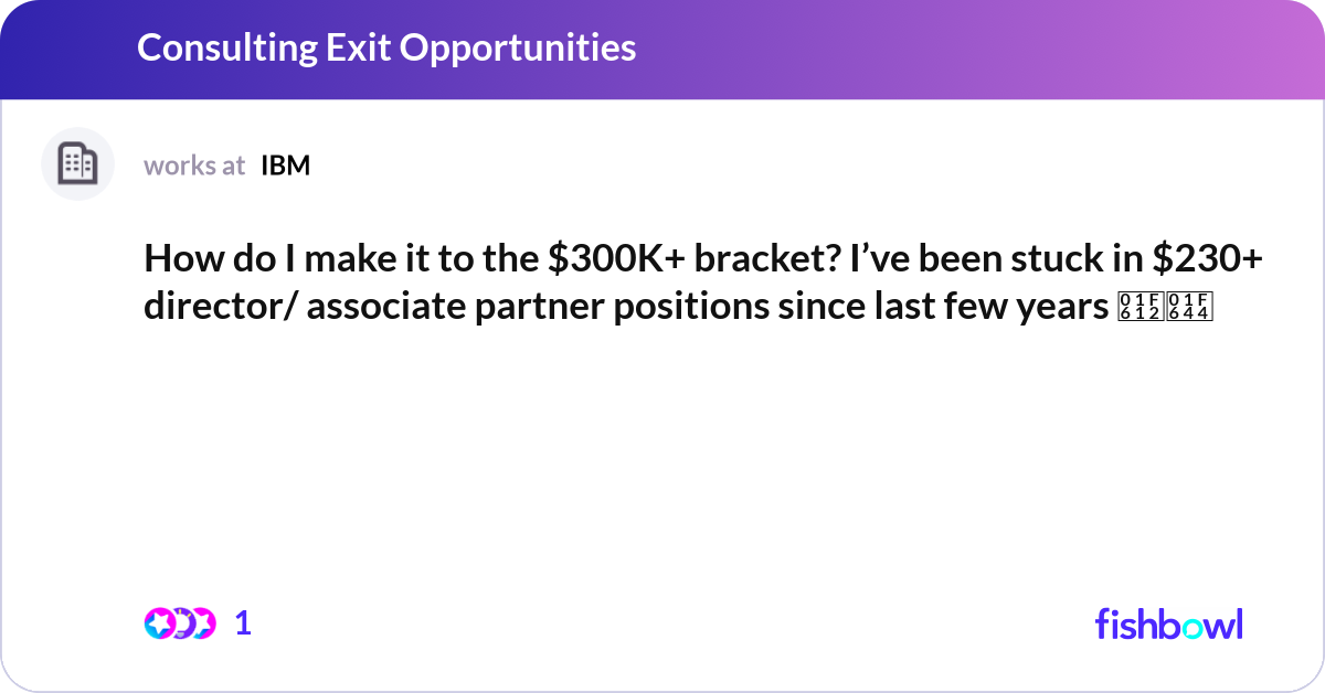 How do I make it to the $300K+ bracket? I’ve been ... | Fishbowl