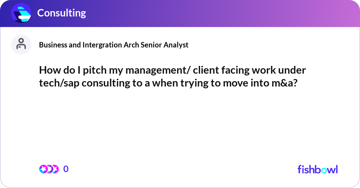 How do I pitch my management/ client facing work u... | Fishbowl