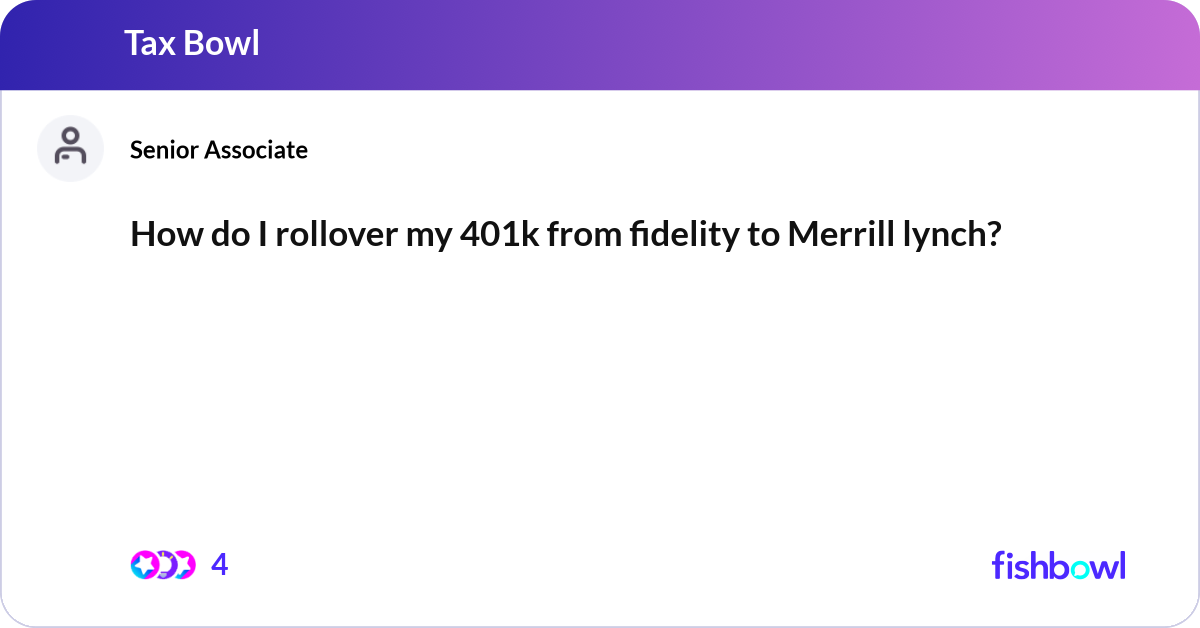 How do I rollover my 401k from fidelity to Merrill... | Fishbowl