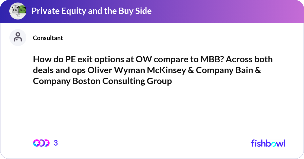 How do PE exit options at OW compare to MBB? Acros... | Fishbowl