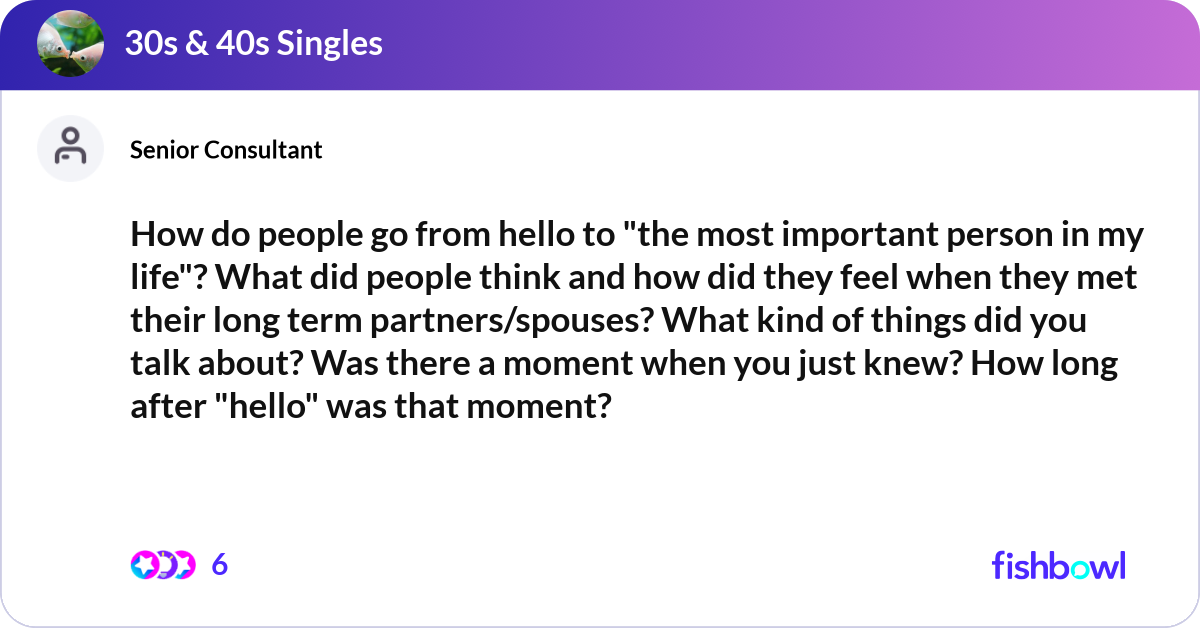How do people go from hello to "the most important... | Fishbowl