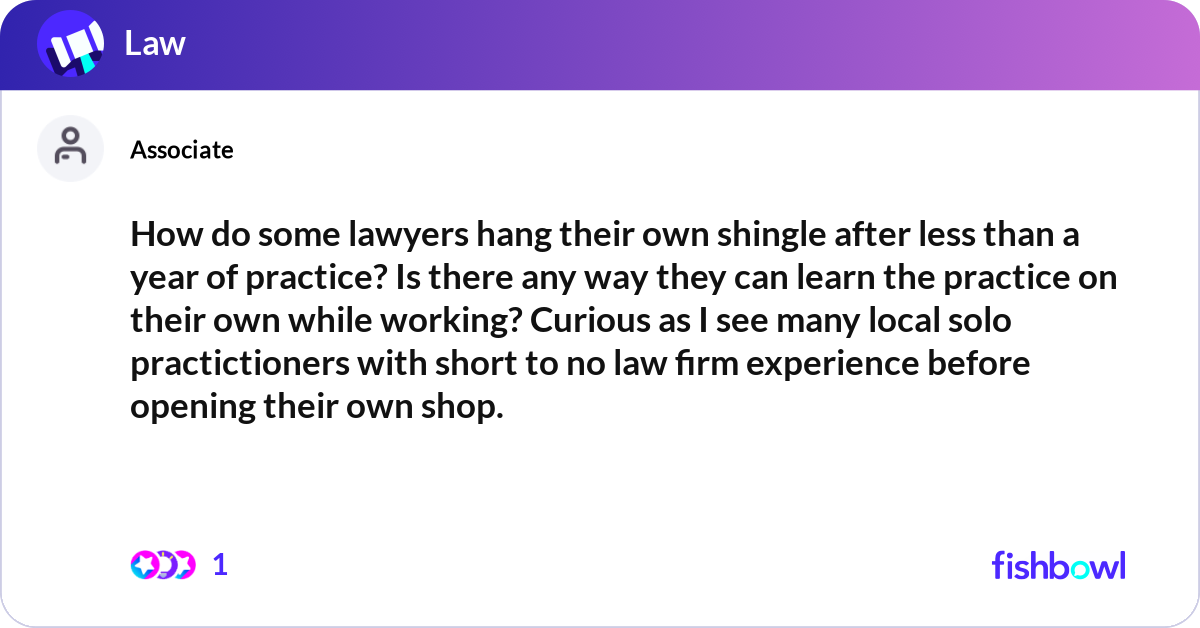 How do some lawyers hang their own shingle after l... | Fishbowl