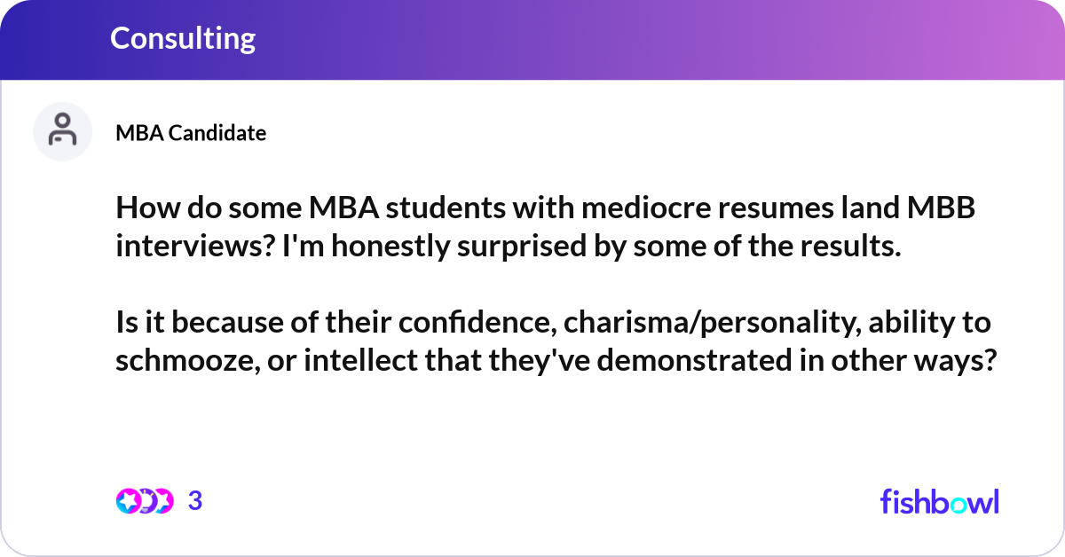 How do some MBA students with mediocre resumes lan... | Fishbowl