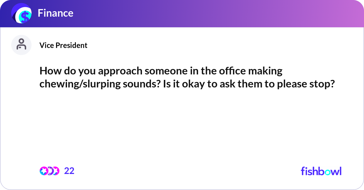 How do you approach someone in the office making c... | Fishbowl