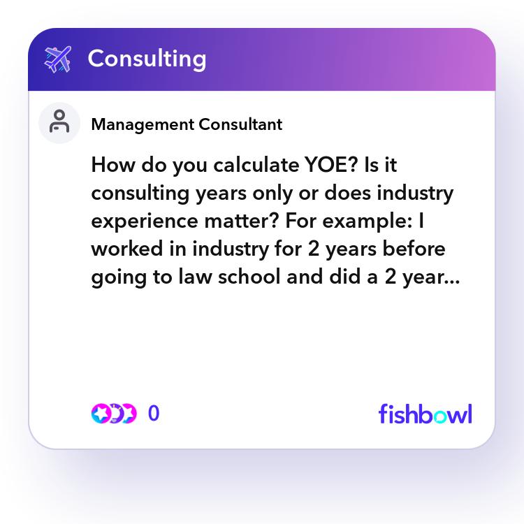How do you calculate YOE? Is it consulting years o... | Fishbowl