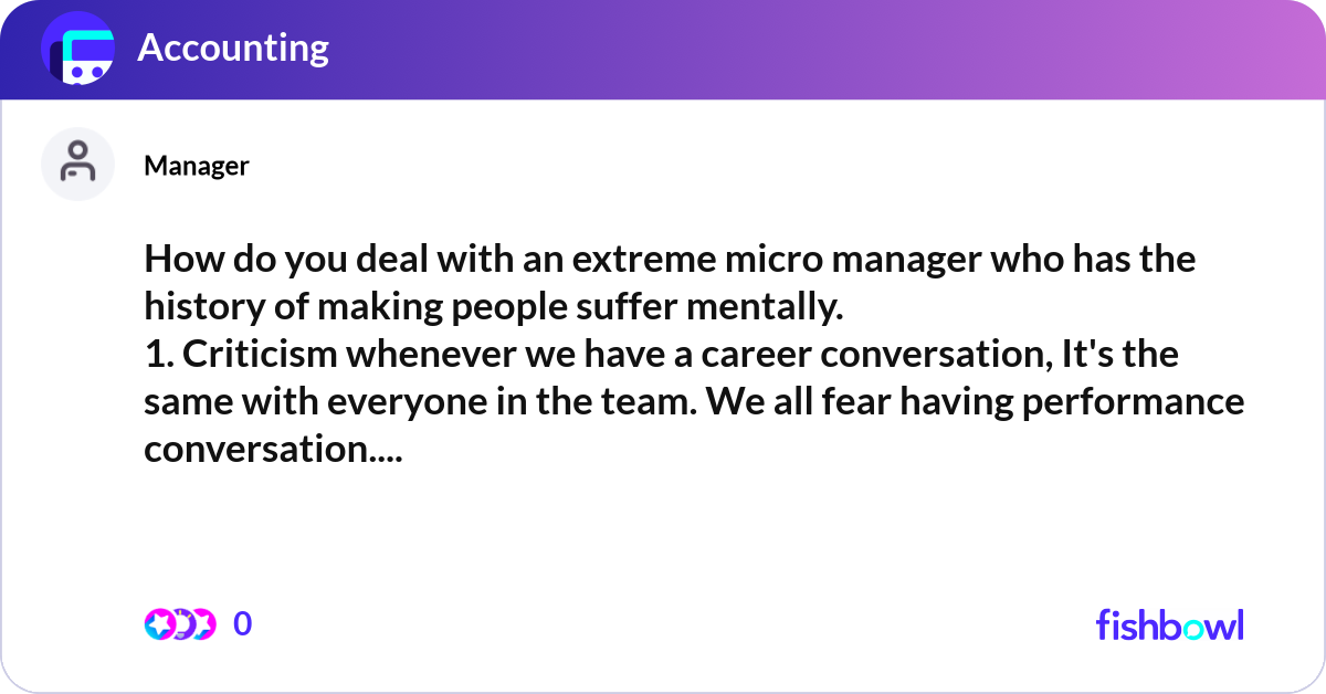 How do you deal with an extreme micro manager who ... | Fishbowl