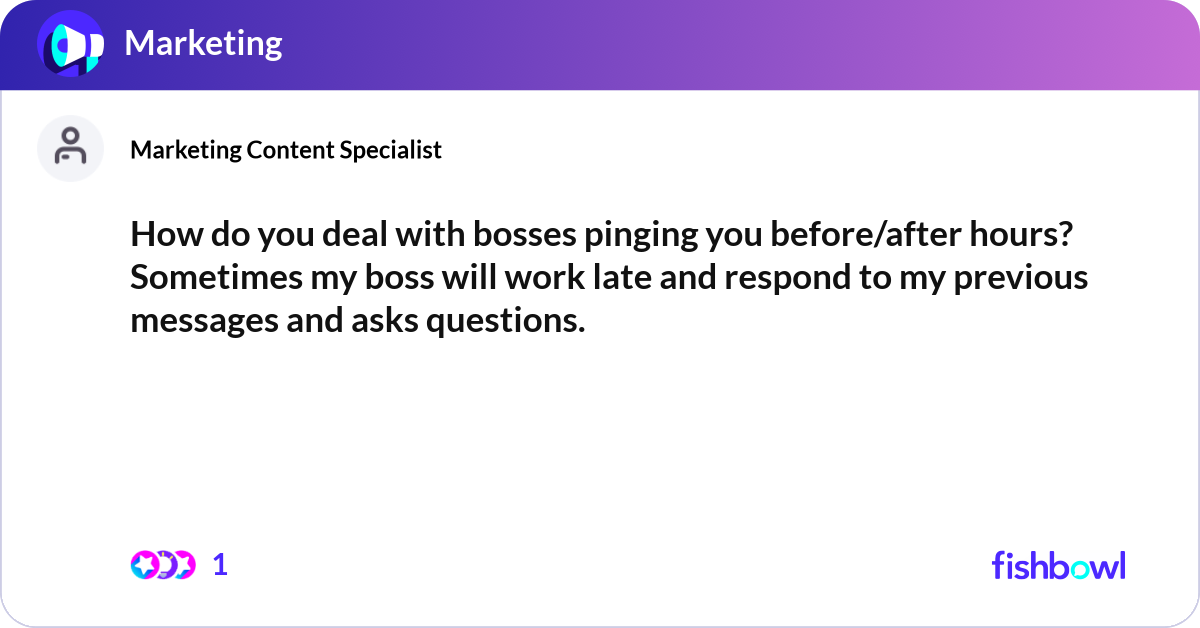 How do you deal with bosses pinging you before/aft... | Fishbowl
