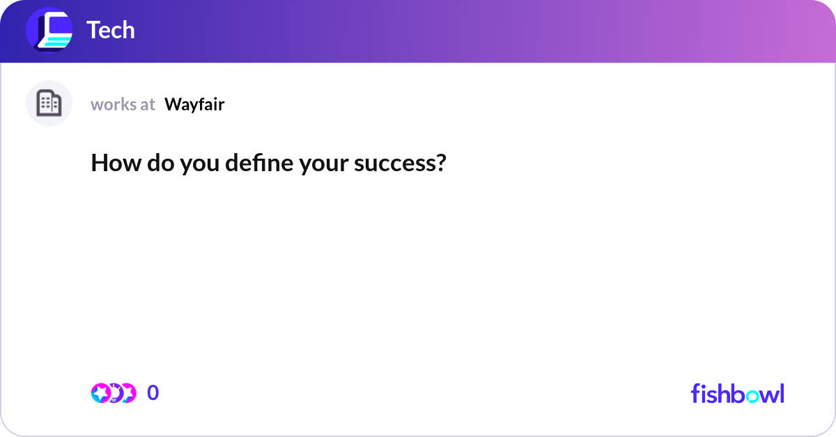 How do you define your success? | Fishbowl