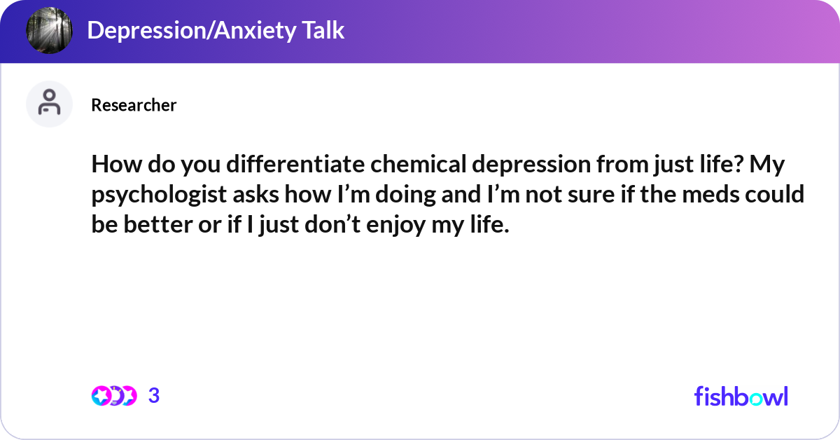 How do you differentiate chemical depression from ... | Fishbowl
