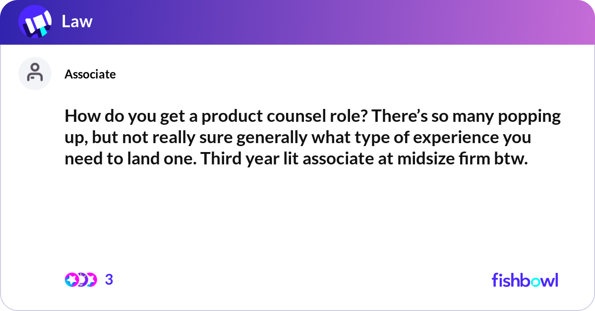 How do you get a product counsel role? There’s so ... | Fishbowl
