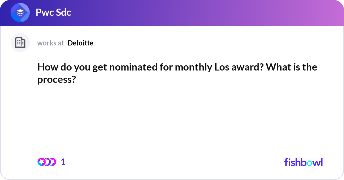 How do you get nominated for monthly Los award? Wh... | Fishbowl