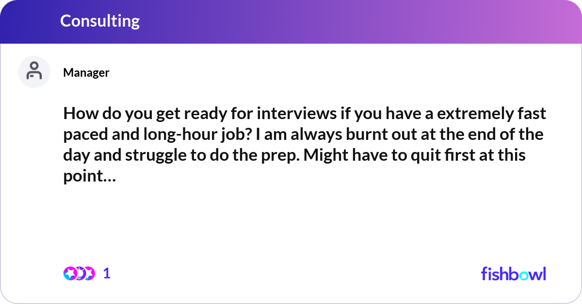 How do you get ready for interviews if you have a ... | Fishbowl