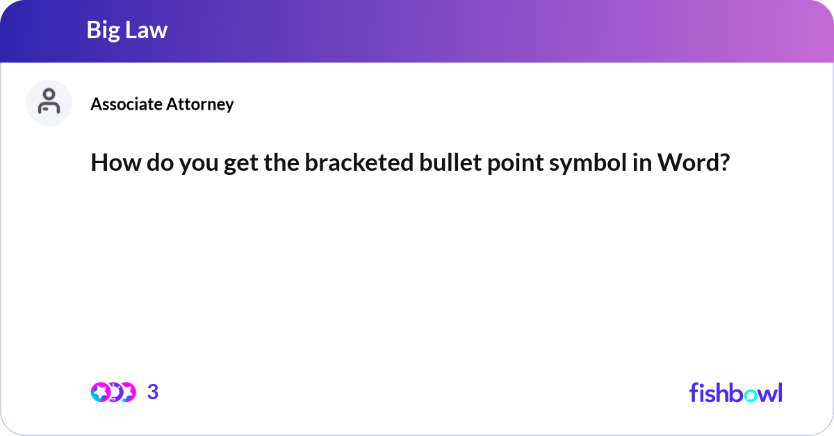 How do you get the bracketed bullet point symbol i... | Fishbowl
