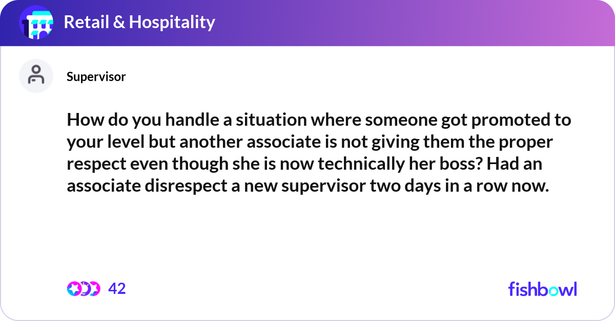 How do you handle a situation where someone got pr... | Fishbowl