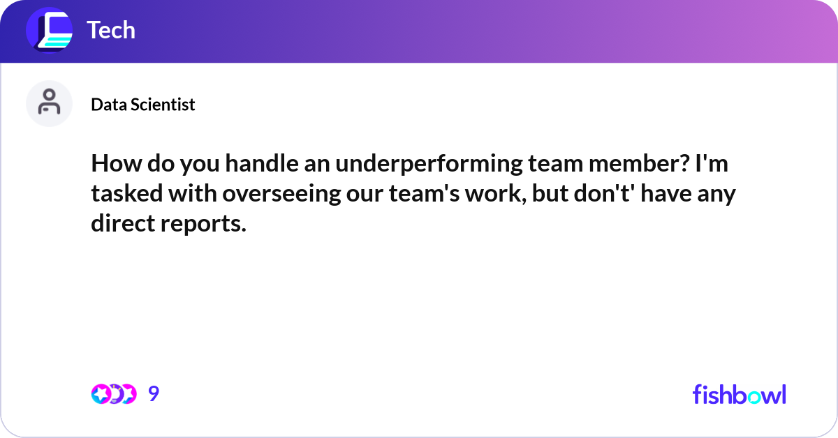 How do you handle an underperforming team member? ... | Fishbowl