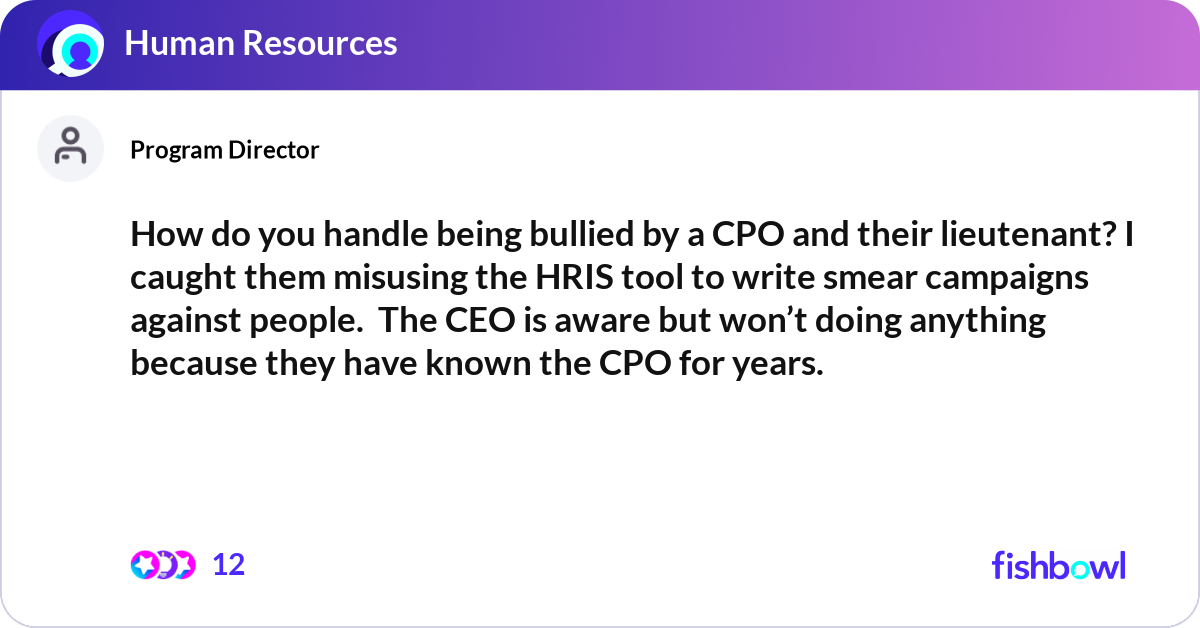 How do you handle being bullied by a CPO and their... | Fishbowl