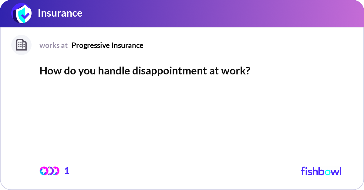 How do you handle disappointment at work? | Fishbowl