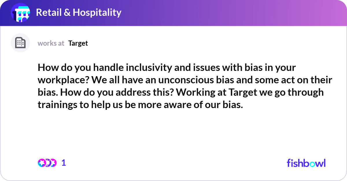 How do you handle inclusivity and issues with bias... | Fishbowl