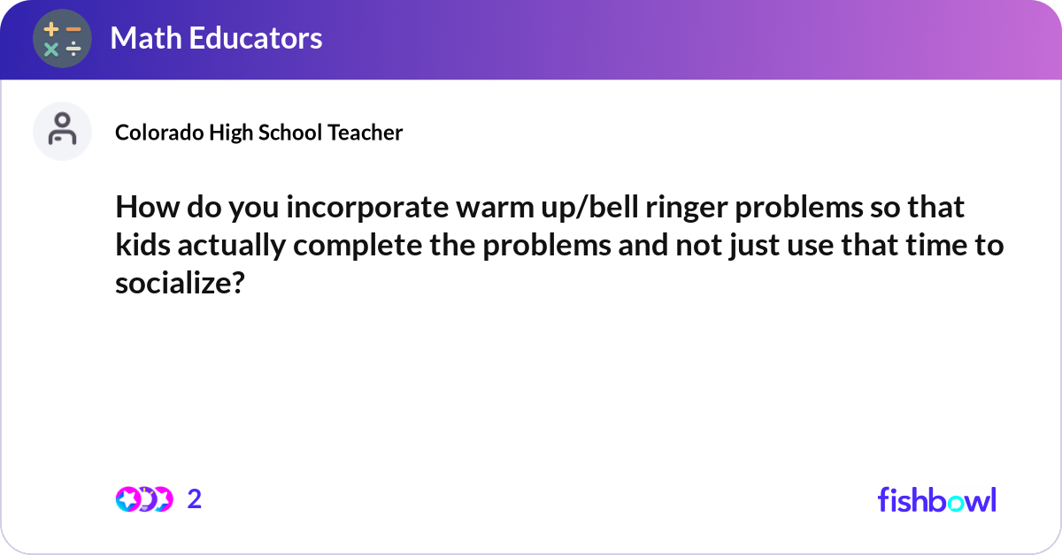 How do you incorporate warm up/bell ringer problem... | Fishbowl