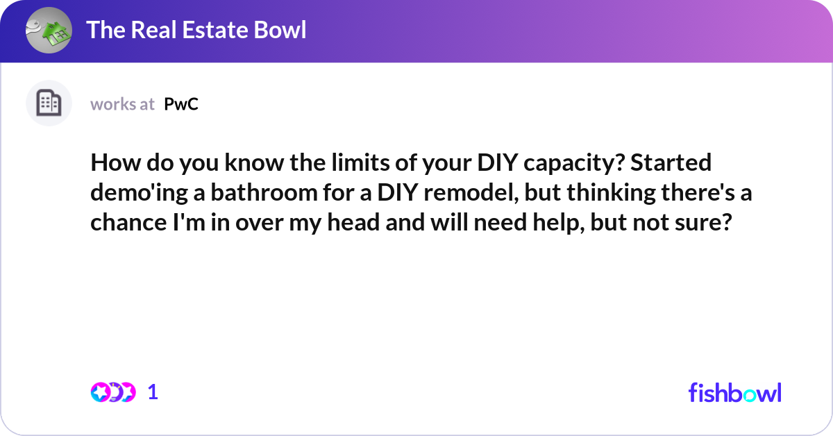How do you know the limits of your DIY capacity? S... | Fishbowl