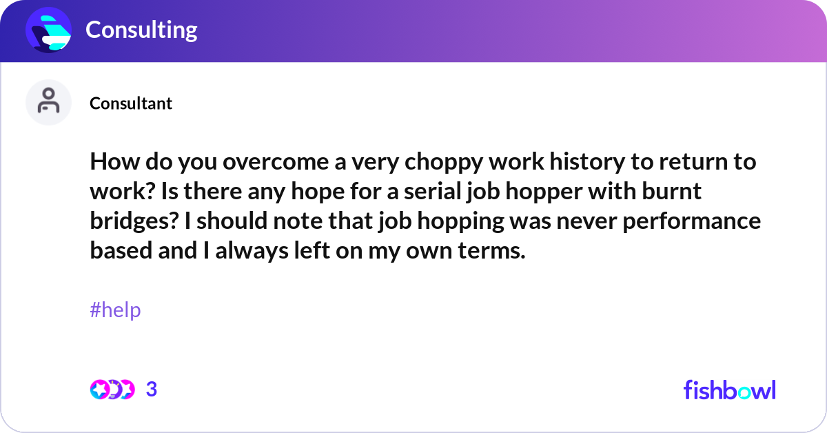 How do you overcome a very choppy work history to ... | Fishbowl