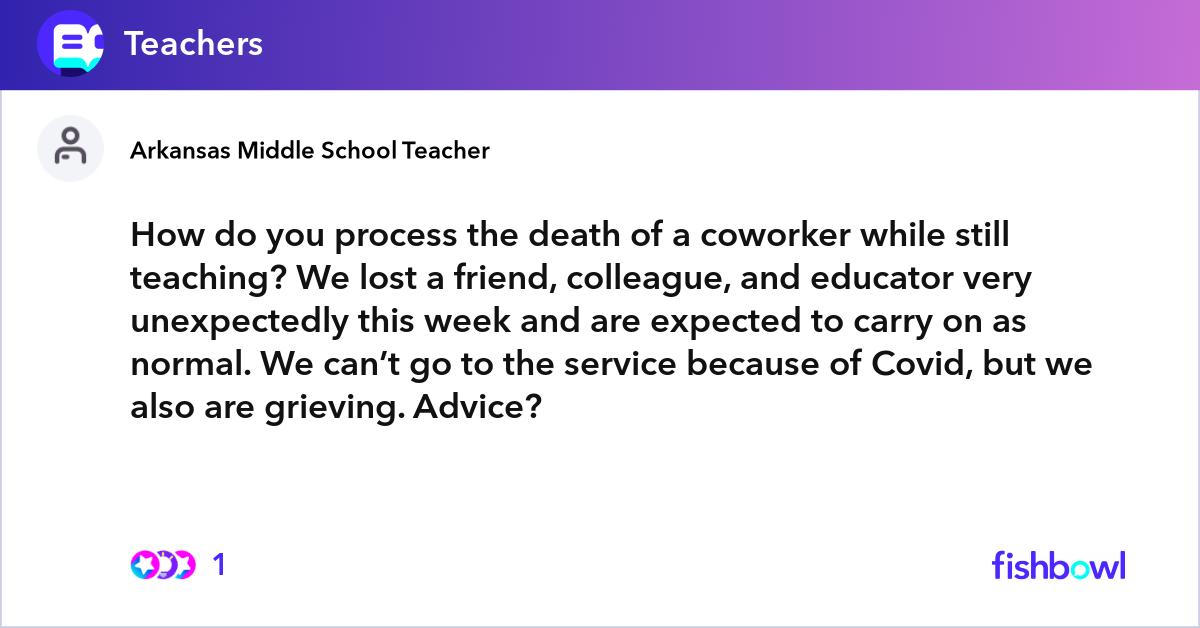 How do you process the death of a coworker while s... | Fishbowl