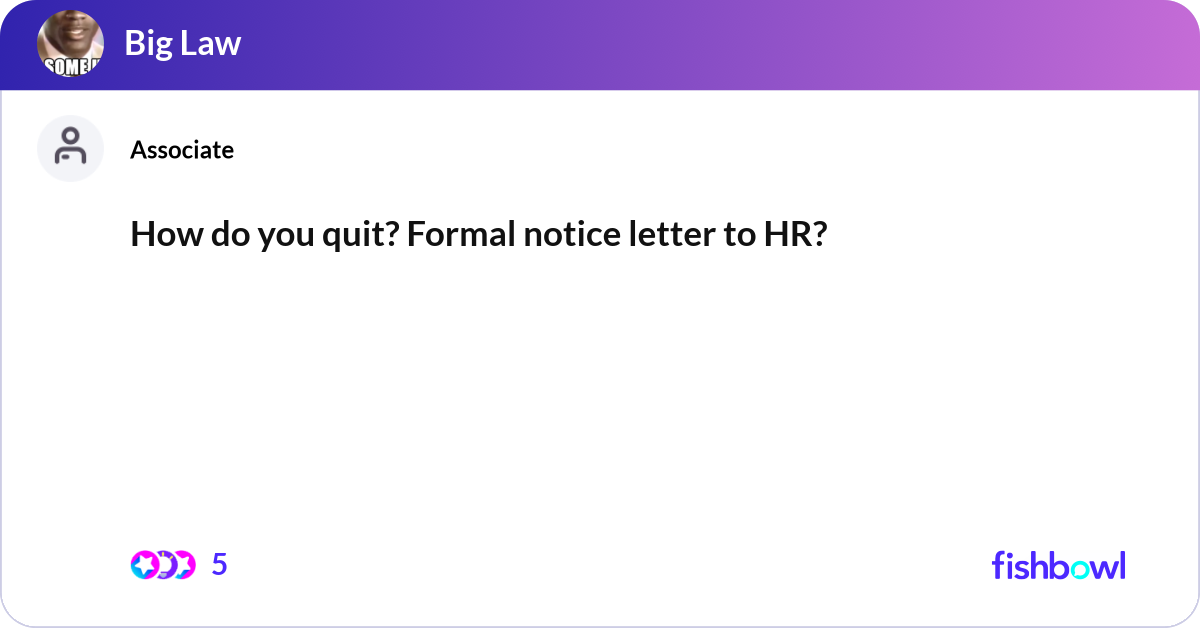 How do you quit? Formal notice letter to HR? | Fishbowl