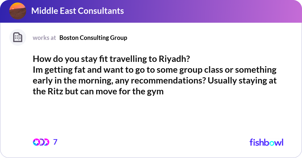 How do you stay fit travelling to Riyadh? Im getti... | Fishbowl