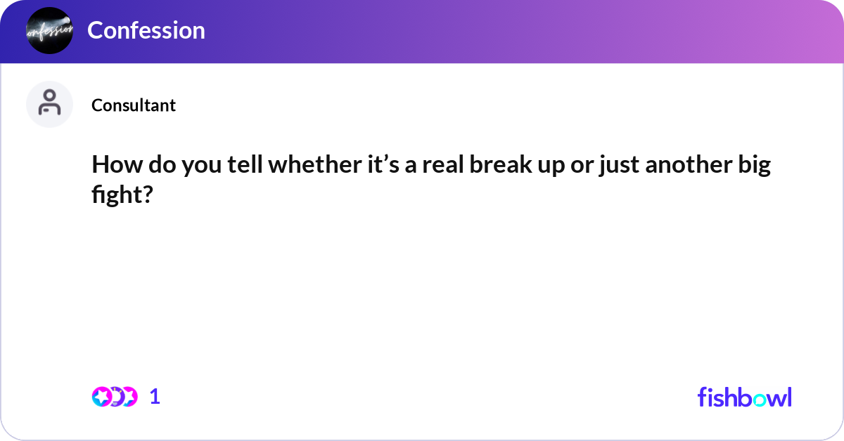 How do you tell whether it’s a real break up or ju... | Fishbowl