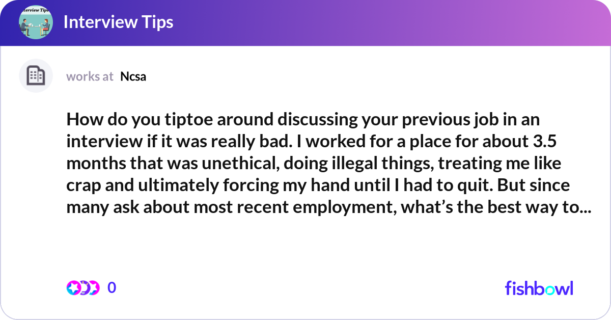 How do you tiptoe around discussing your previous ... | Fishbowl