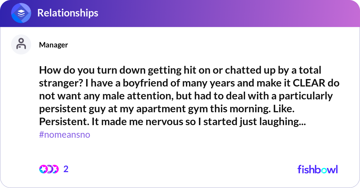 How do you turn down getting hit on or chatted up ... | Fishbowl