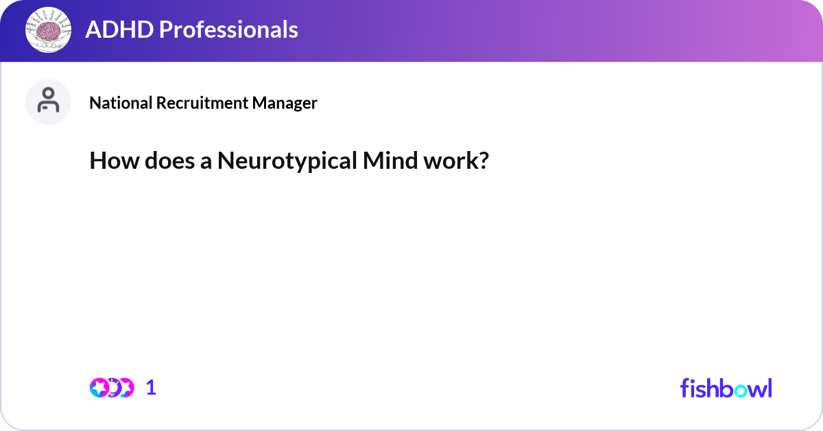 How does a Neurotypical Mind work? | Fishbowl