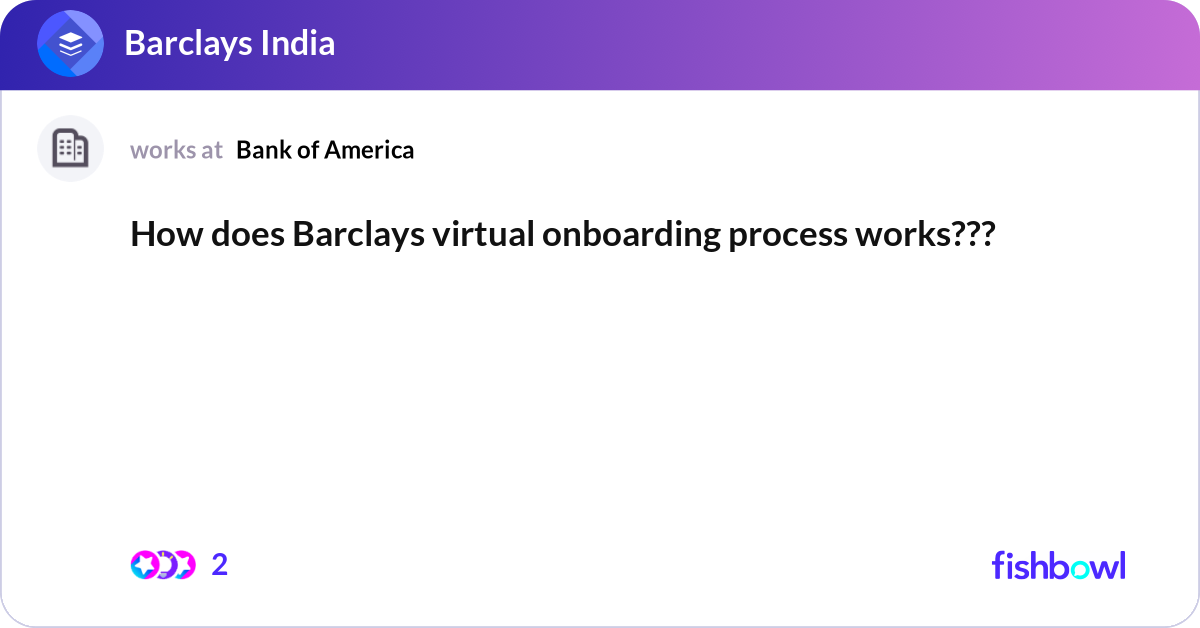 How does Barclays virtual onboarding process works... | Fishbowl