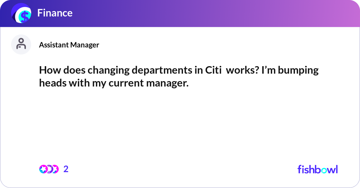 How does changing departments in Citi works? I’m ... | Fishbowl