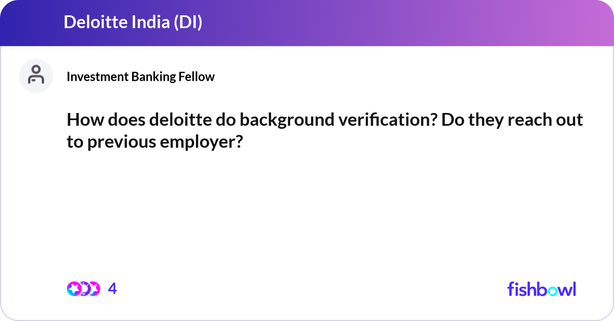 How does deloitte do background verification? Do t... | Fishbowl