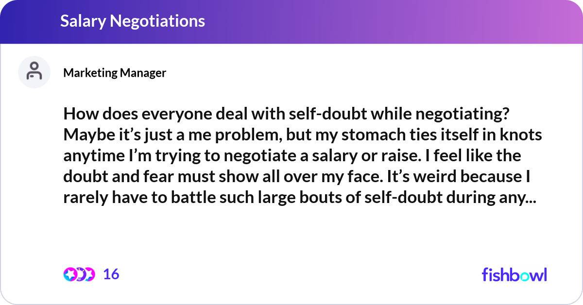 How does everyone deal with self-doubt while negot... | Fishbowl