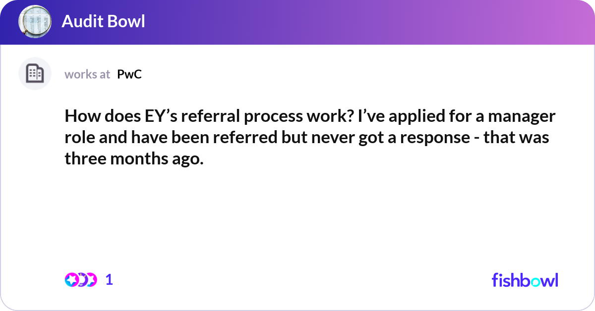 How does EY’s referral process work? I’ve applied ... | Fishbowl
