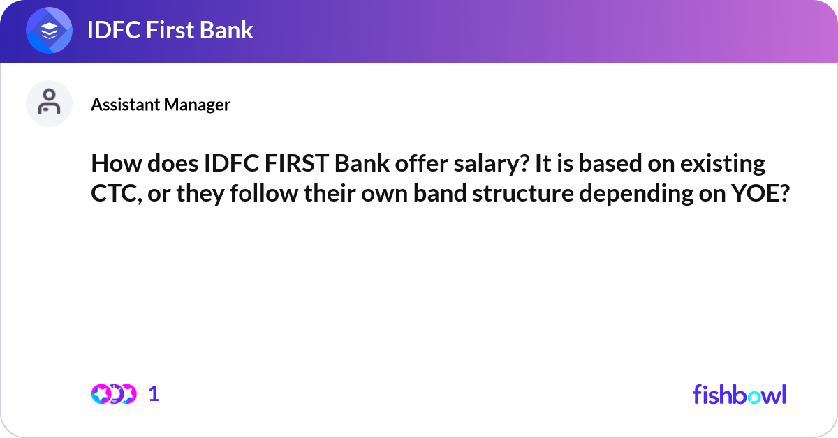 How does IDFC FIRST Bank offer salary? It is based... | Fishbowl