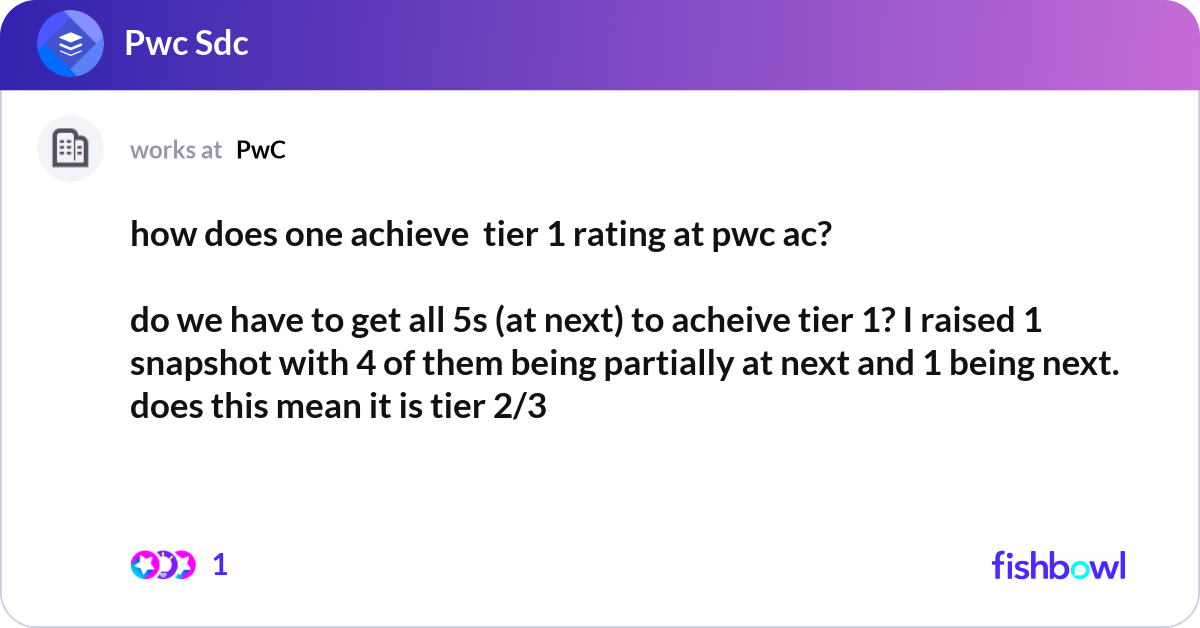 how does one achieve tier 1 rating at pwc ac? do... | Fishbowl