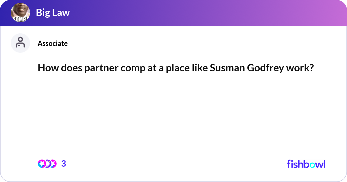 How does partner comp at a place like Susman Godfr... | Fishbowl