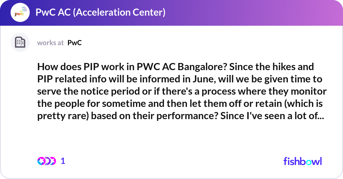 How does PIP work in PWC AC Bangalore? Since the h... | Fishbowl