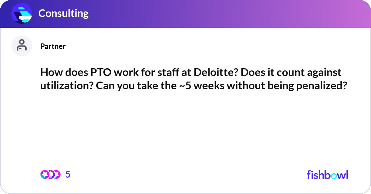 How does PTO work for staff at Deloitte? Does it c... | Fishbowl
