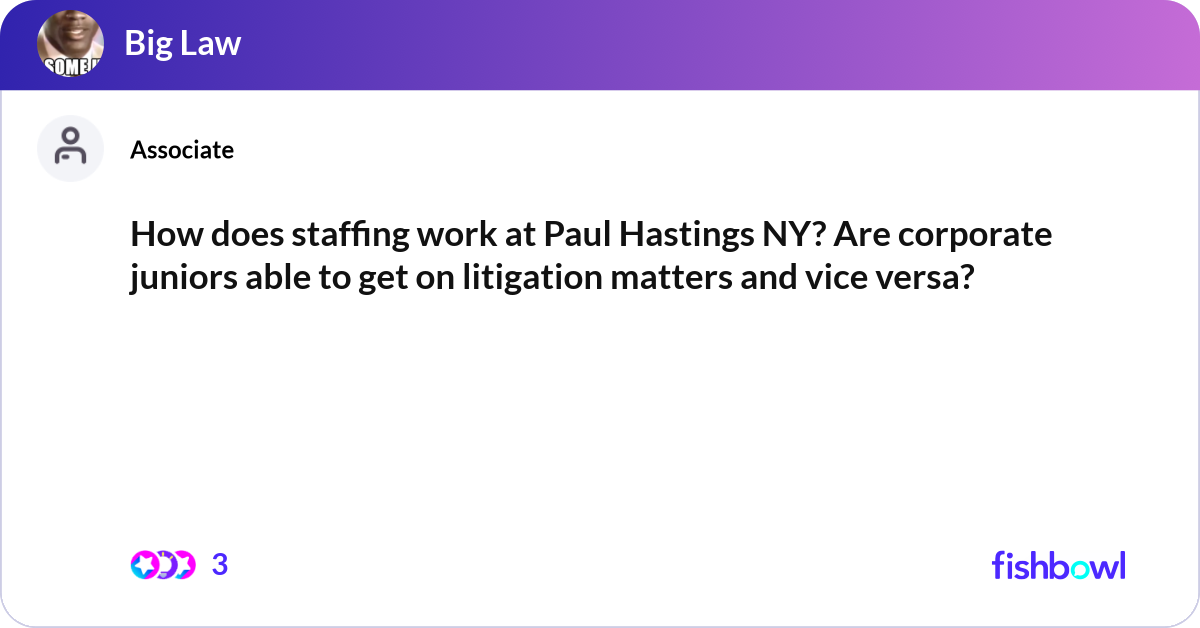 How does staffing work at Paul Hastings NY? Are co... | Fishbowl