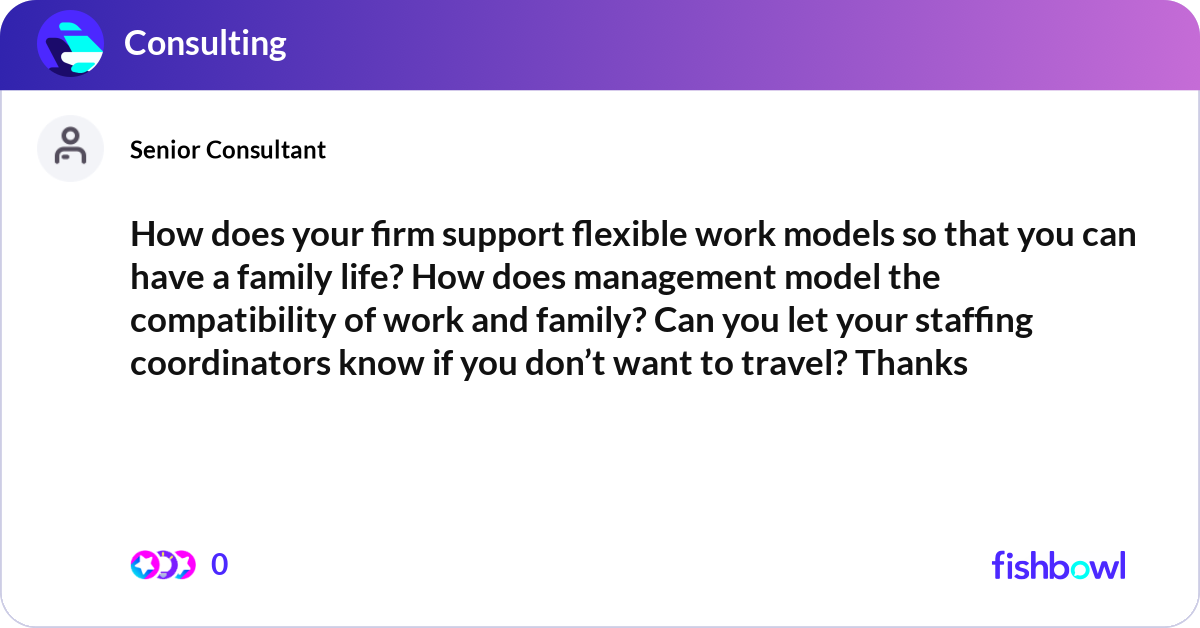 How does your firm support flexible work models so... | Fishbowl