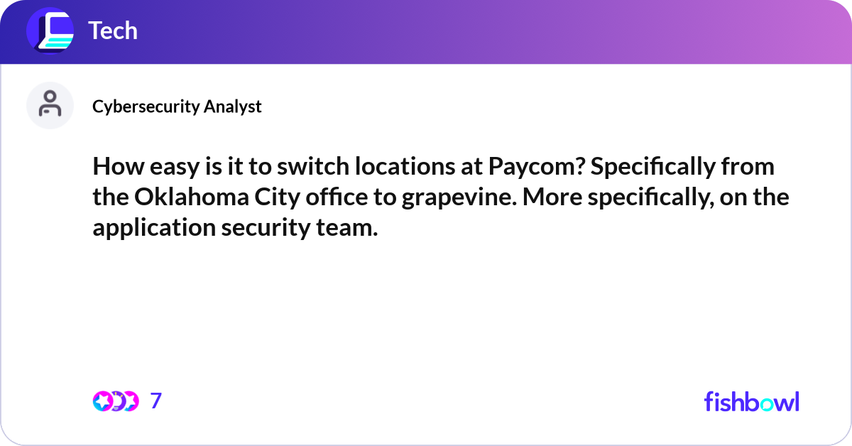 How easy is it to switch locations at Paycom? Spec... | Fishbowl