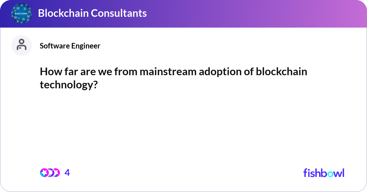 How far are we from mainstream adoption of blockch... | Fishbowl