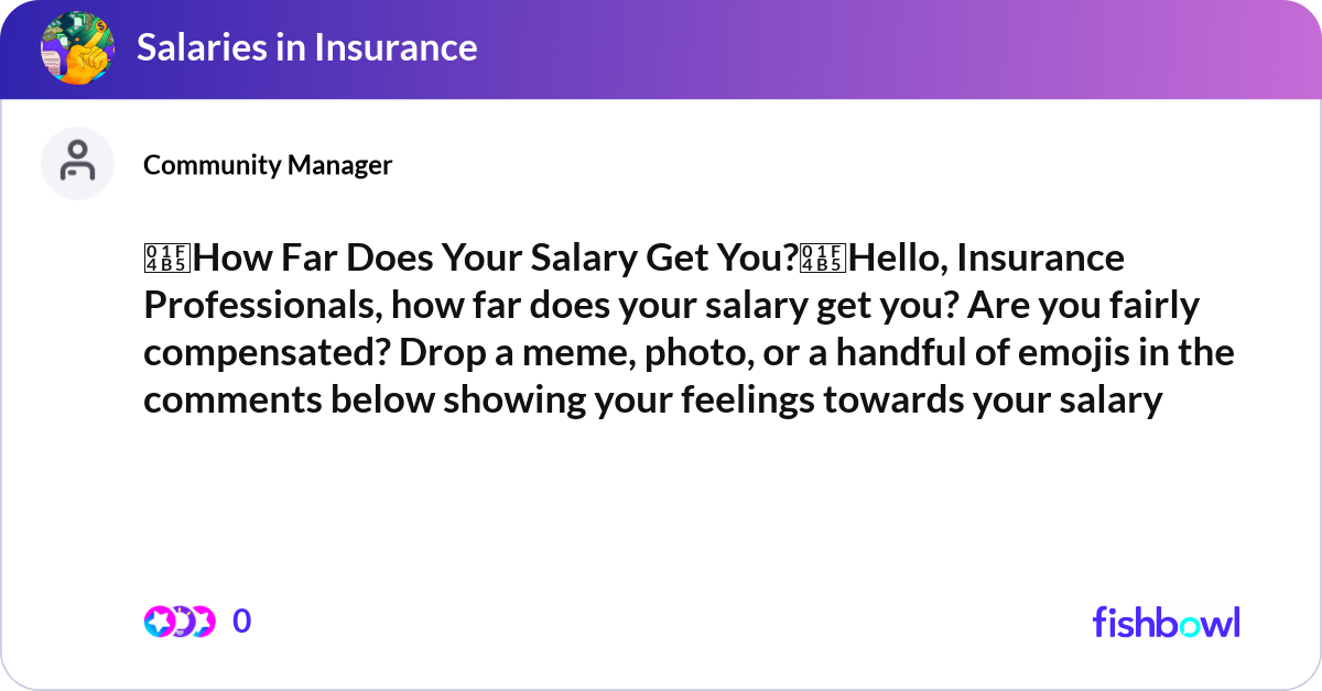 💵How Far Does Your Salary Get You?💵Hello, Insura... | Fishbowl
